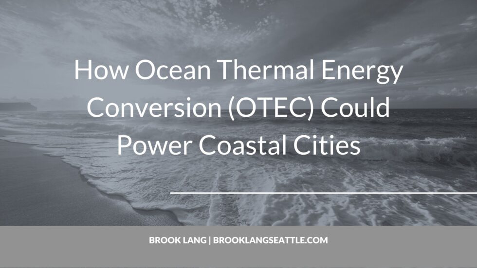 How Ocean Thermal Energy Conversion (OTEC) Could Power Coastal Cities ...