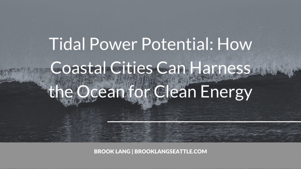 Tidal Power Potential: How Coastal Cities Can Harness the Ocean for ...